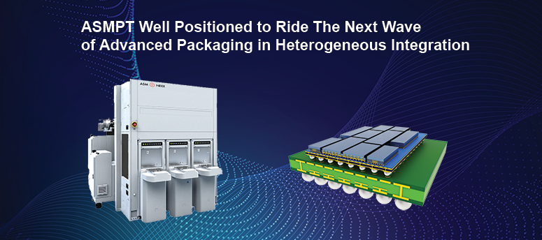 ASMPT Well Positioned to Ride The Next Wave of Advanced Packaging in ...